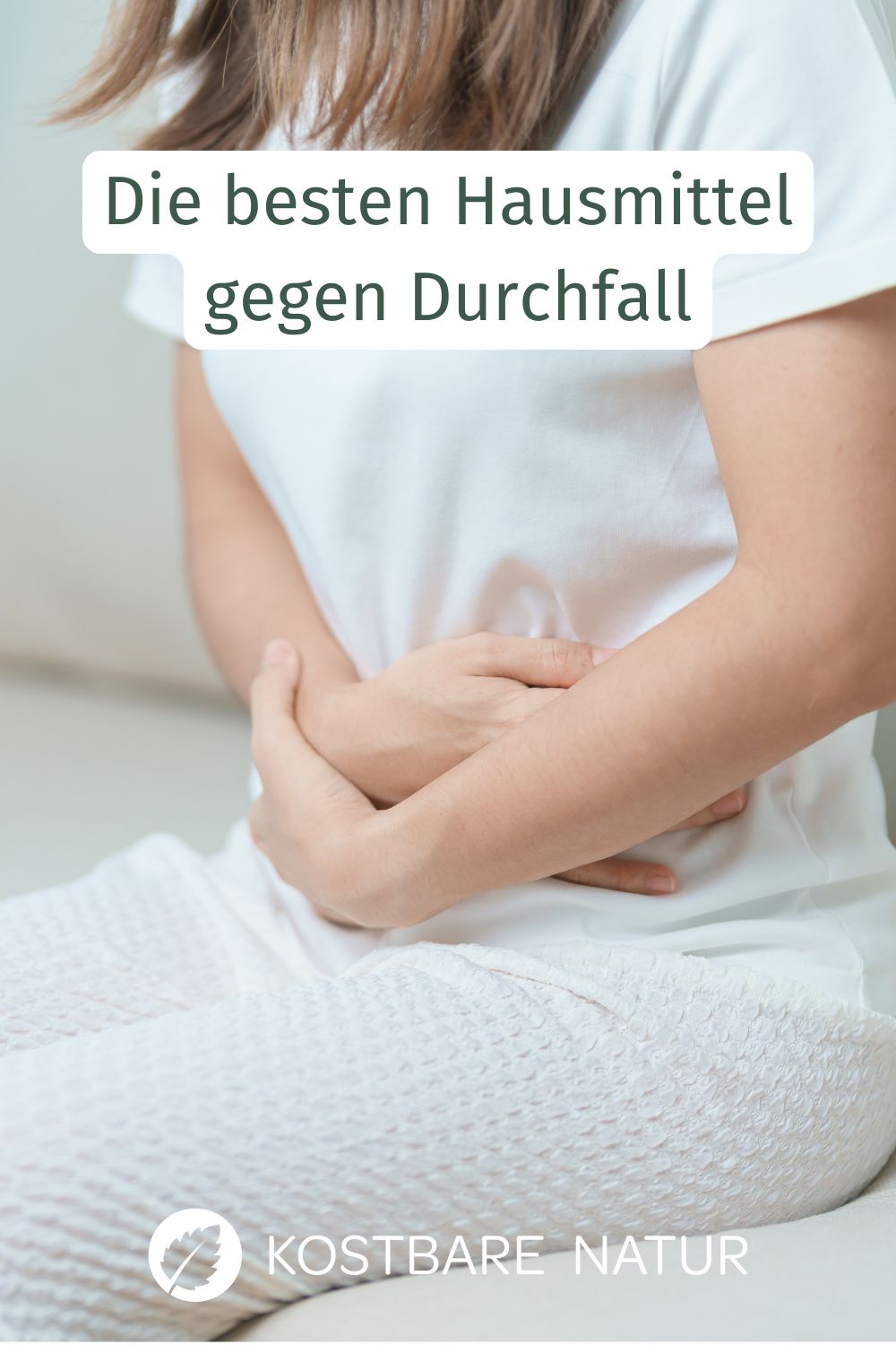 Die besten 3 Hausmittel gegen Durchfall - Kostbare Natur